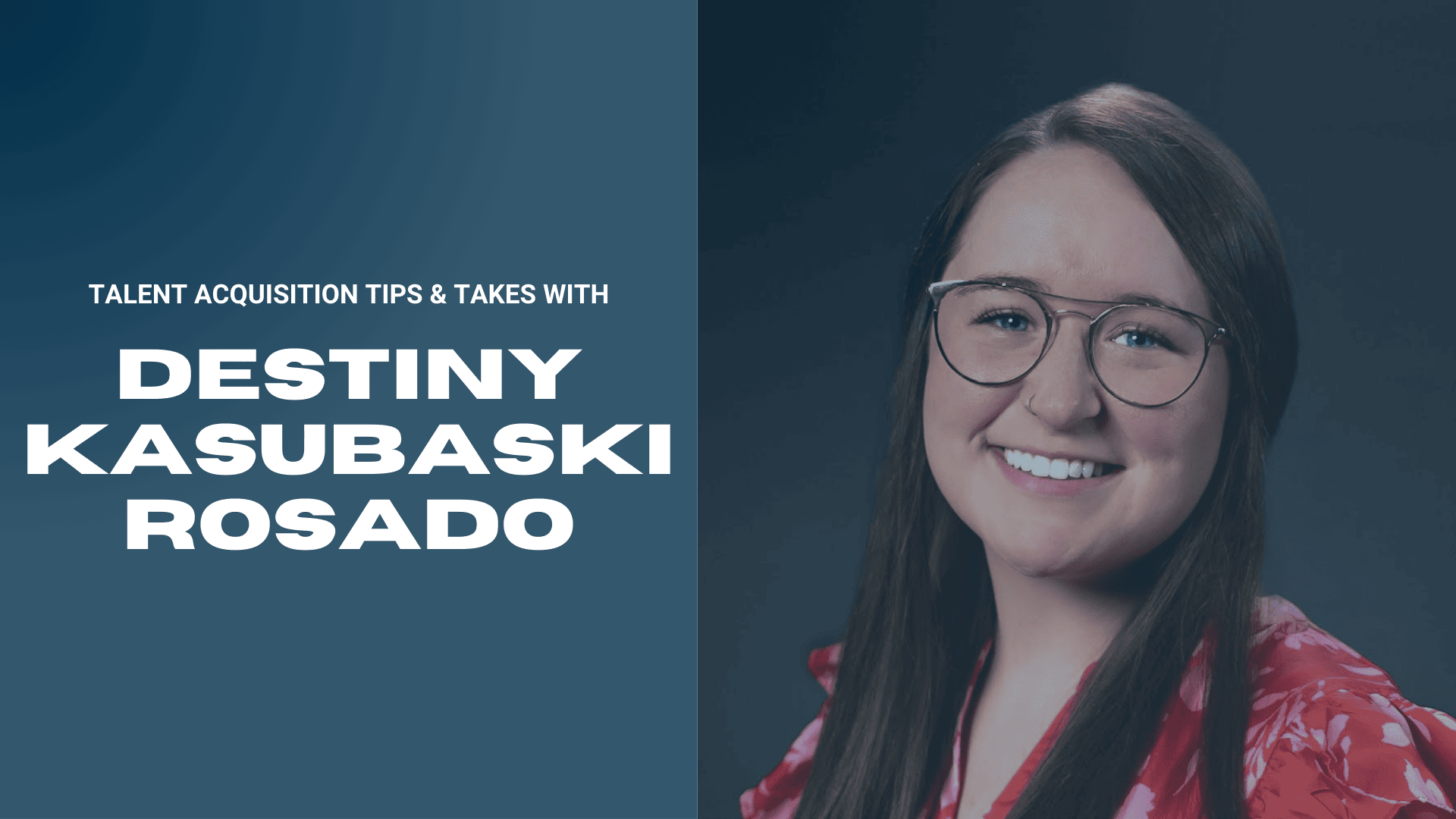 Talent Acquisition Tips and Takes with Destiny Kasubaski Rosado - Cangrade