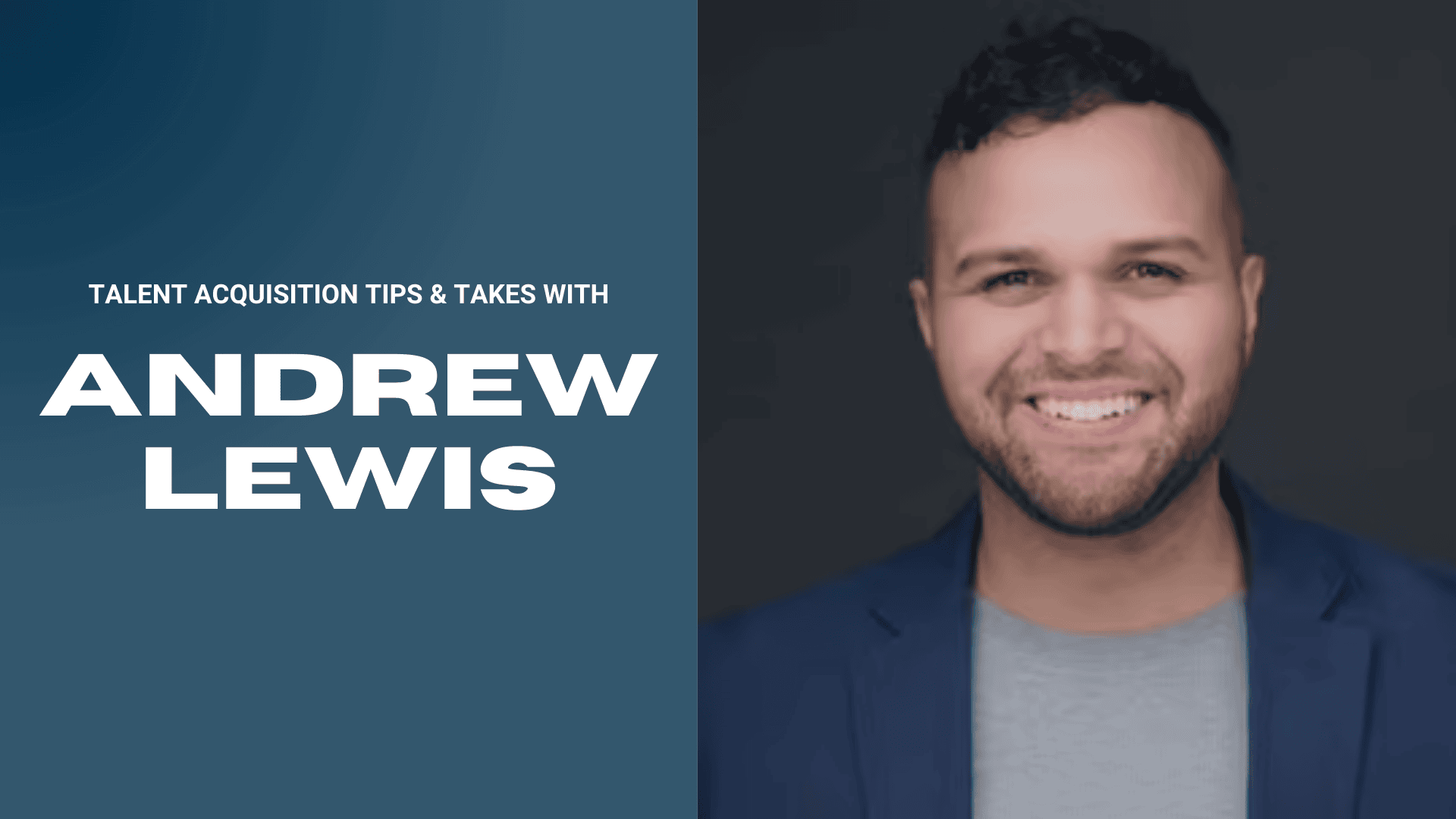 Talent Acquisition Tips & Takes with Andrew Lewis - Cangrade
